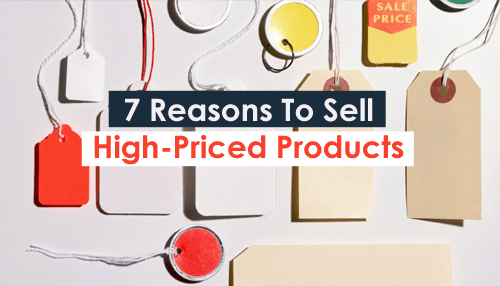 High-Priced Products : Reasons To Sell High-Priced Products