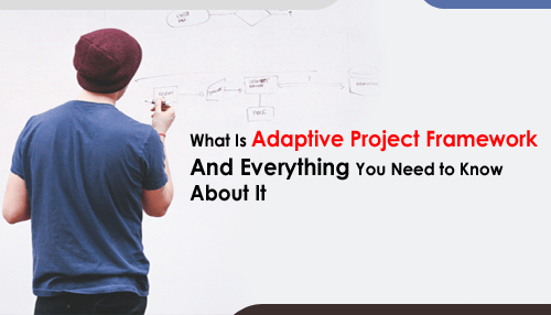 What Is Adaptive Project Framework and Everything You Need to Know About It