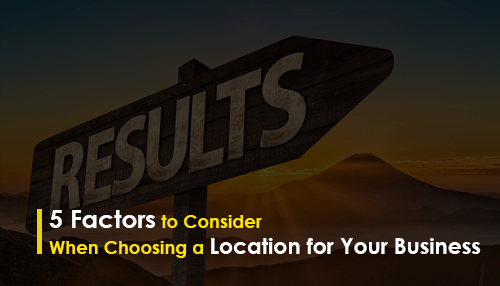 5 Factors to Consider When Choosing a Location for Your Business 5 ...