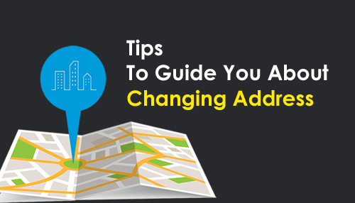 Tips To Guide You About Changing Address