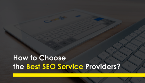 How to Choose the Best SEO Service Providers?