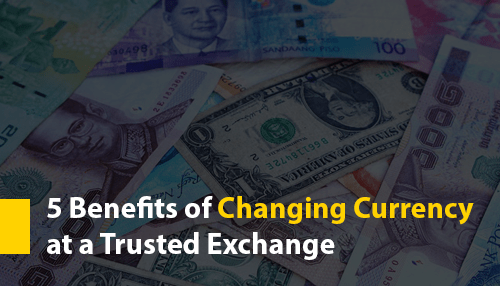 5 Benefits of Changing Currency at a Trusted Exchange 5 Benefits of ...