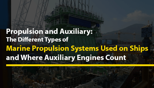Types of Marine Propulsion Systems Used on Ships