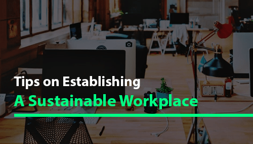 Tips on Establishing a Sustainable Workplace