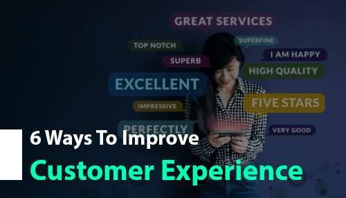 6 Ways to Improve Customer Experience
