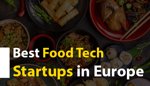 Top Food Tech Startups Making Waves in Europe.