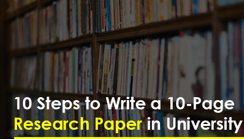 10 Steps to Write a 10-Page Research Paper in University 10 Steps to ...