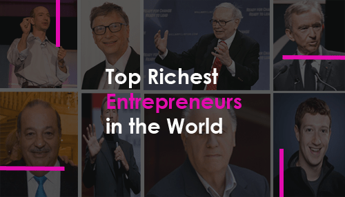 Richest Entrepreneurs : Top Entrepreneurs in the World