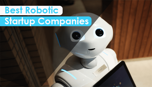 Best Robotic Startup Companies