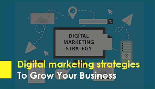 Digital marketing strategies To Grow Your Business