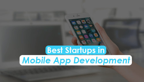 Best Startups in Mobile App Development