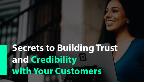 Secrets to Building Trust and Credibility with Your Customers Secrets ...