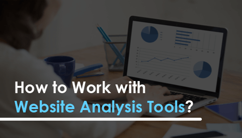 How to Work with Website Analysis Tools?