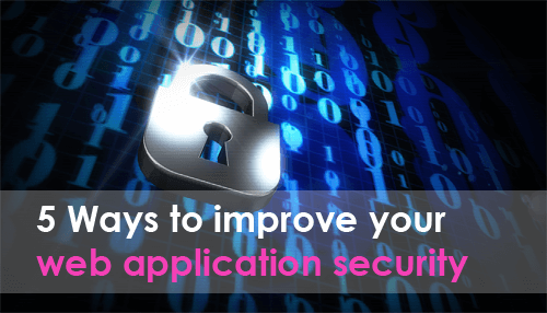 5 Ways To Improve Your Web Application Security