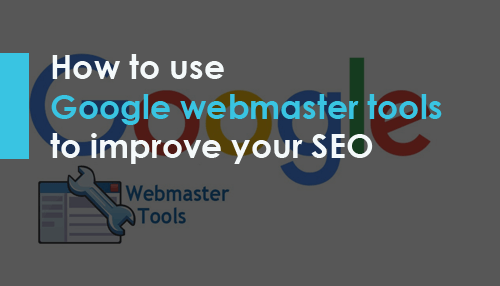 How to use Google webmaster tools to improve your SEO