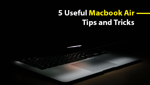 5 Useful Macbook Air Tips and Tricks