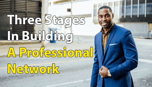 Network : Three Stages in Building a Professional Network