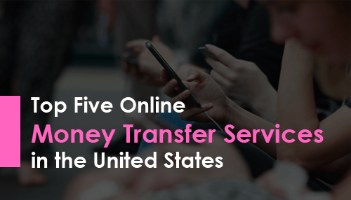 Top Five Online Money Transfer Services in the United States