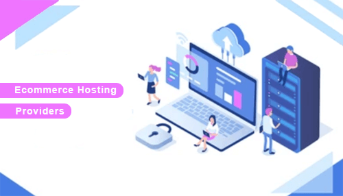 6 Best Ecommerce Hosting Providers