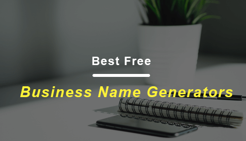 Best Free Business Name Generators you want to know