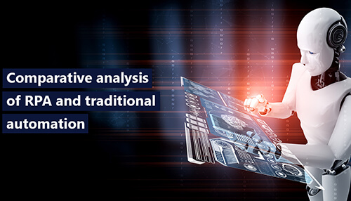 Comparative analysis of RPA and traditional automation