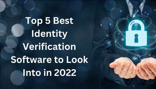 5 Best Identity Verification Software to Look Into in 2022