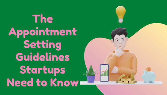 What Startups Need to Know About Appointment Setting