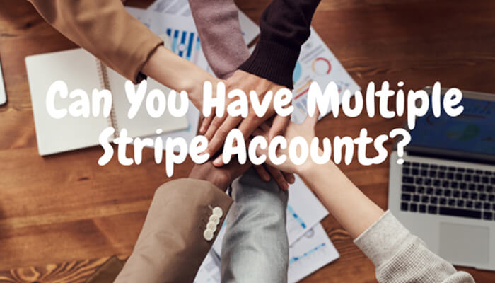Can You Have Multiple Stripe Accounts