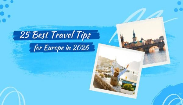 25 Best Travel Tips for Europe (2026 Guide): Budget, Trains, Safety ...
